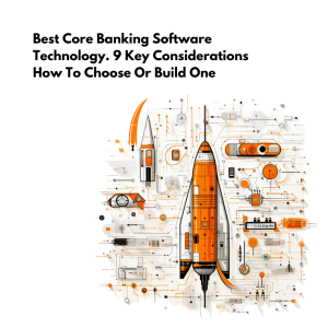 Modern core banking software technology considerations